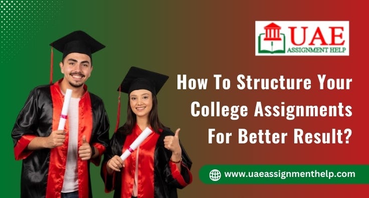 How To Structure Your College Assignments For Better Result? | by Uae ...