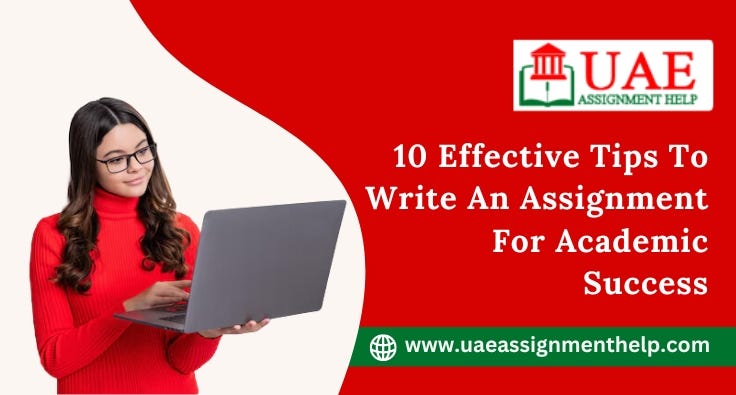 10 Effective Tips To Write An Assignment For Academic Success | by Uae ...