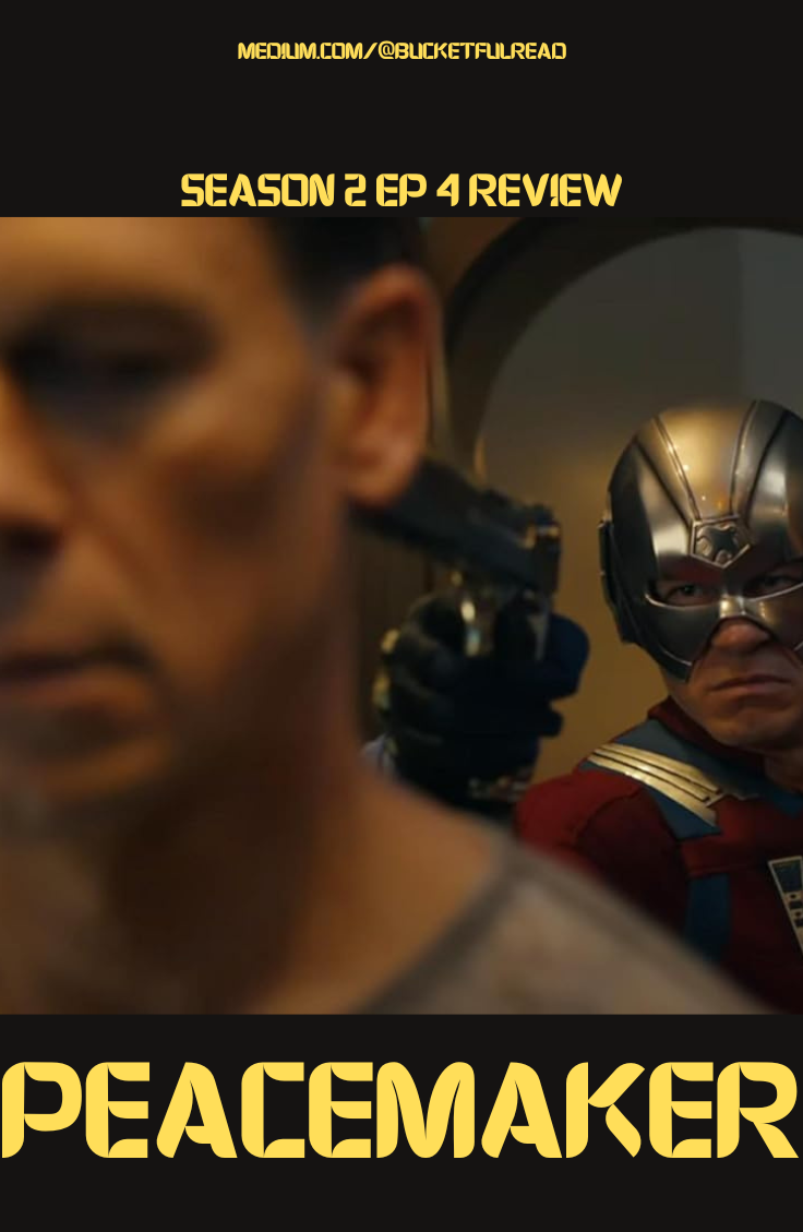 Peacemaker S2 Episode 4 Explained Review Breakdown | Medium