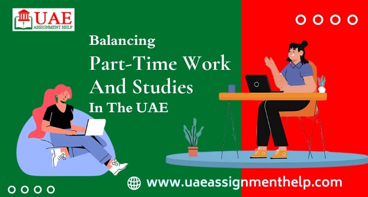 Balancing Part-time Work and Studies in the UAE | by Uae Assignment ...