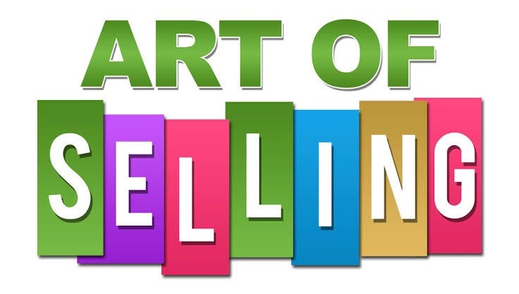 Basic art of selling. WHAT IS THE ART OF SELLING you might… | by Ella ...
