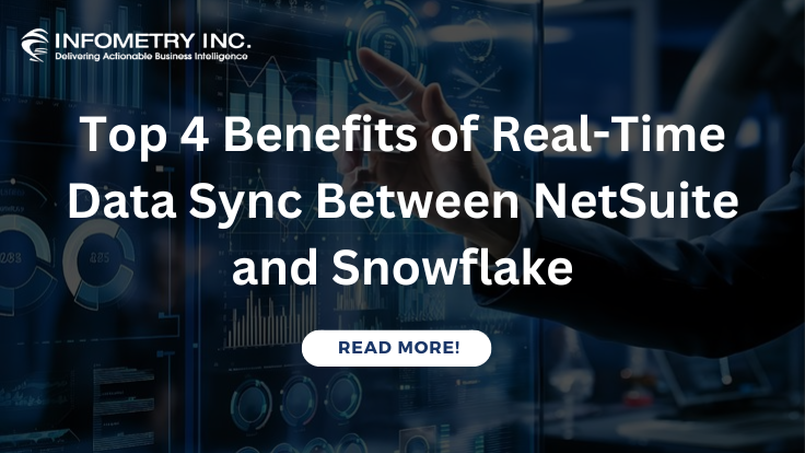 Top 4 Benefits Of Real Time Data Sync Between Netsuite And Snowflake By Infometry Inc Medium