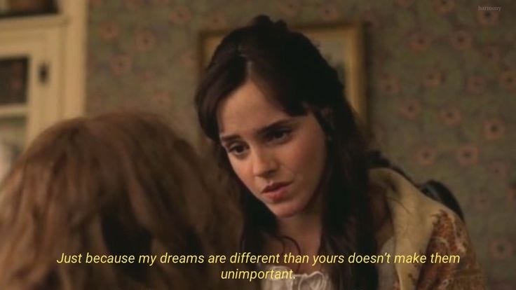 “Just because my dreams are different than yours doesn’t make them ...
