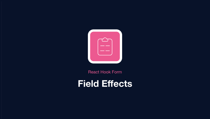 How to Create Field Effects with React Hook Form | by Anton Aavik | Medium