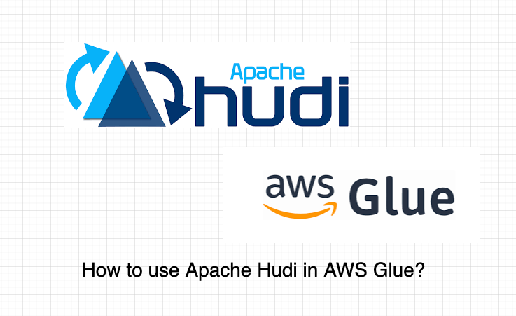 How to use Apache Hudi in AWS Glue | by Life-is-short--so--enjoy-it | Medium