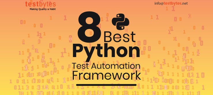 8 Best Python Test Automation Framework Testbytes By Testbytes Medium
