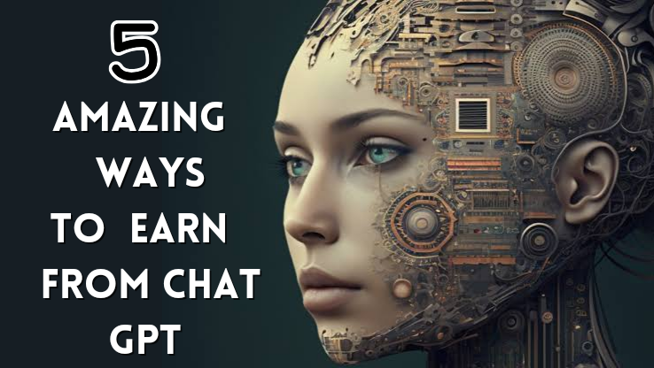 5 Secret Amazing Ways to Earn from Chat GPT | by Vaneeza Noor Niazi ...