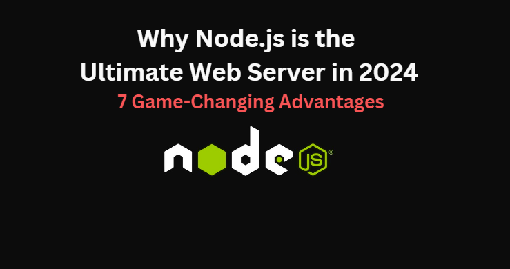 Why Node.js is the Ultimate Web Server in 2024: 7 Game-Changing ...