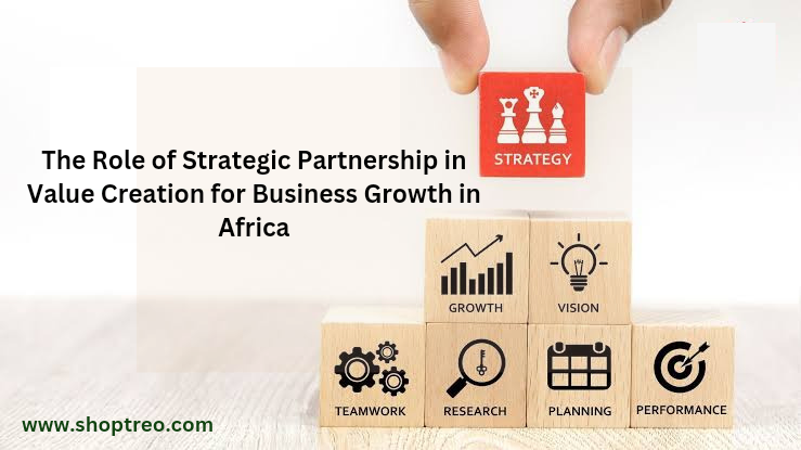 The Role of Strategic Partnership in Value Creation for Business Growth ...