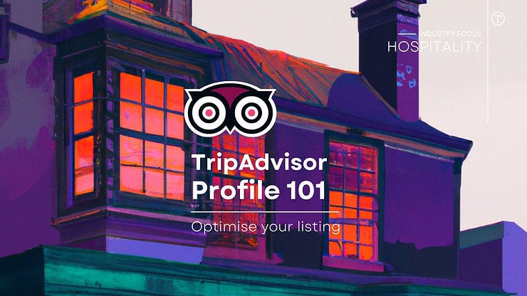 TripAdvisor Profile 101: How to optimise for the algorithm [2023] | by ...