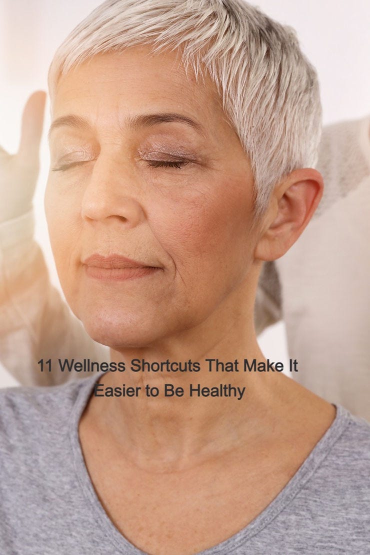 What are 11 Wellness Shortcuts That Make It Easier to Be Healthy | by ...