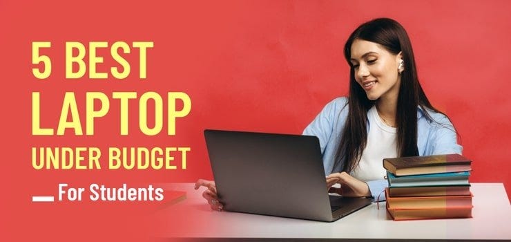 Top 5 Best Budget Laptops for Students in 2023 | Medium