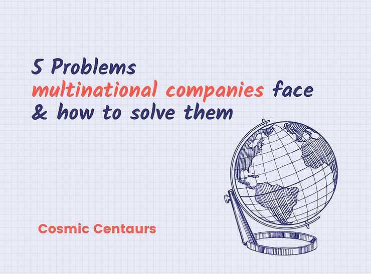 5 Challenges Multinational Companies Face & How We Solve Them | by ...