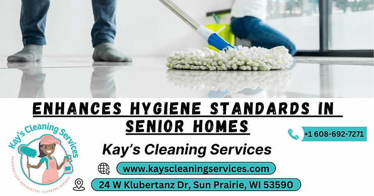 How Kay’s Cleaning Services Enhances Hygiene Standards in Senior Homes ...