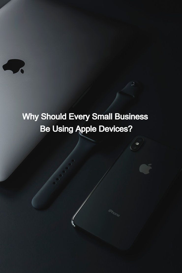 Business- Why Should Every Small Business Be Using Apple Devices? | by ...