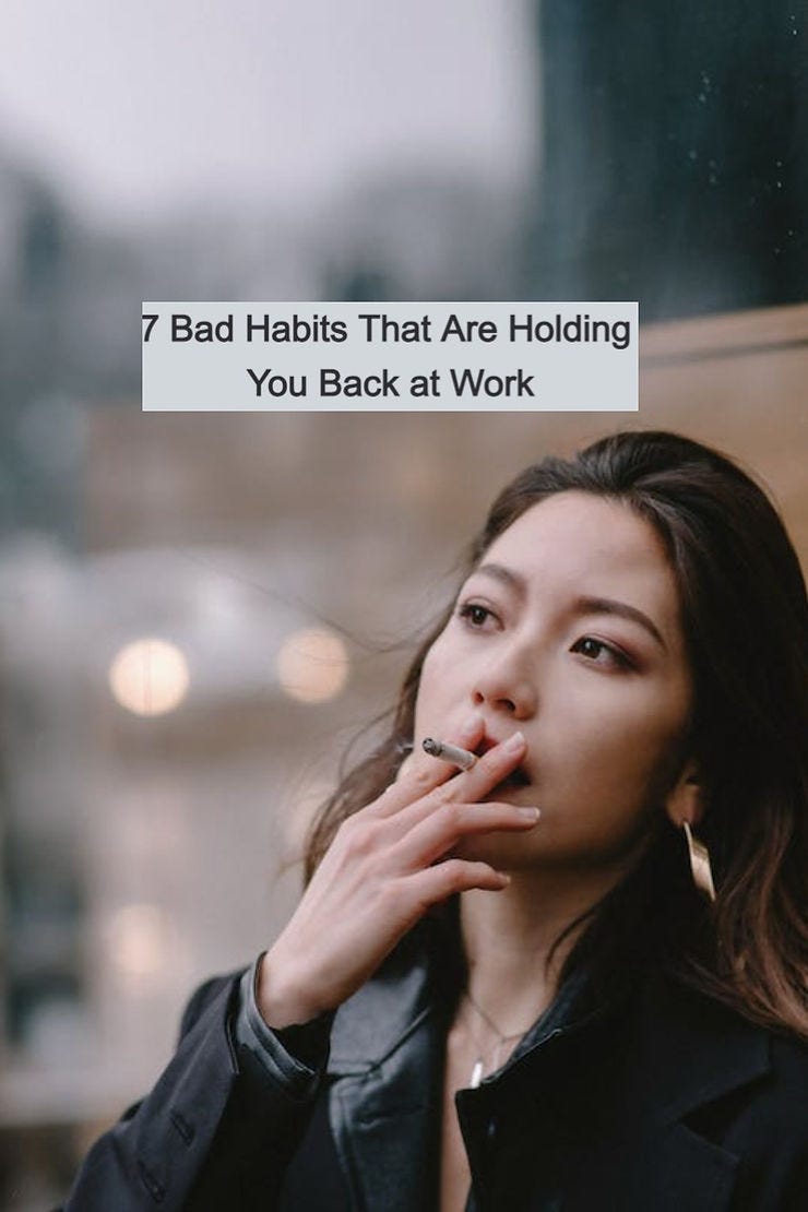 How 7 Bad Habits That Are Holding You Back at Work | by Nupur Samaddar ...