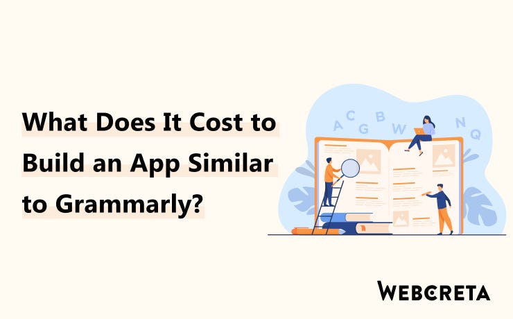 What Does It Cost to Build an App Similar to Grammarly? | by Webcreta ...