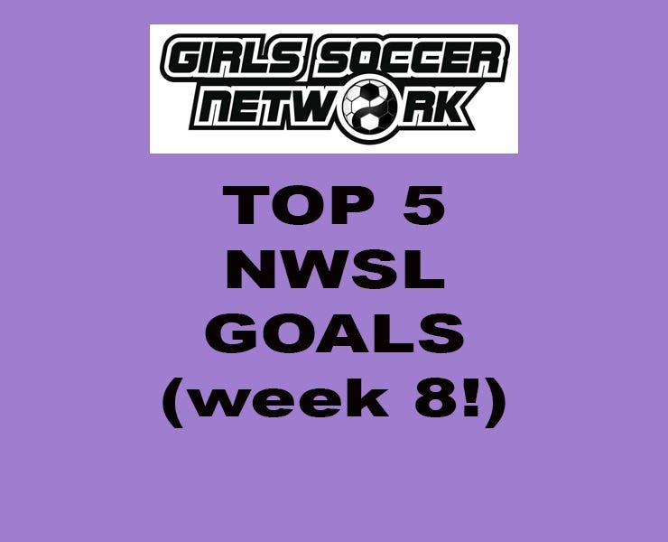 TOP 5 NWSL GOALS: WEEK 8. This News is published at Girls Soccer… | by ...