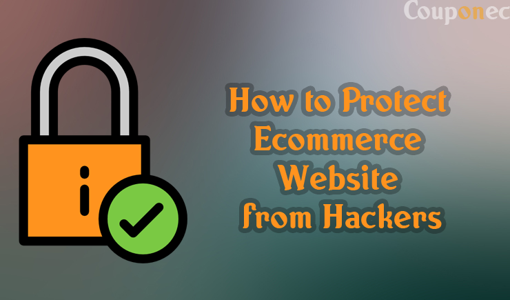 Secure Your Ecommerce Site From Hacking And Fraud By Couponec Medium