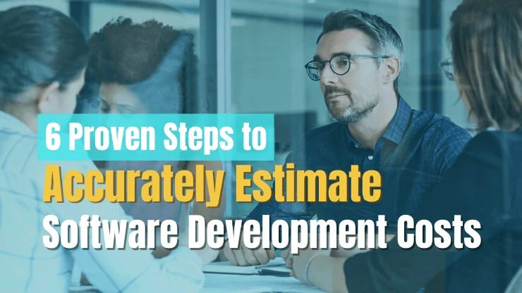 6 Steps to Accurately Estimate Software Development Costs | by SoftKraft | Medium