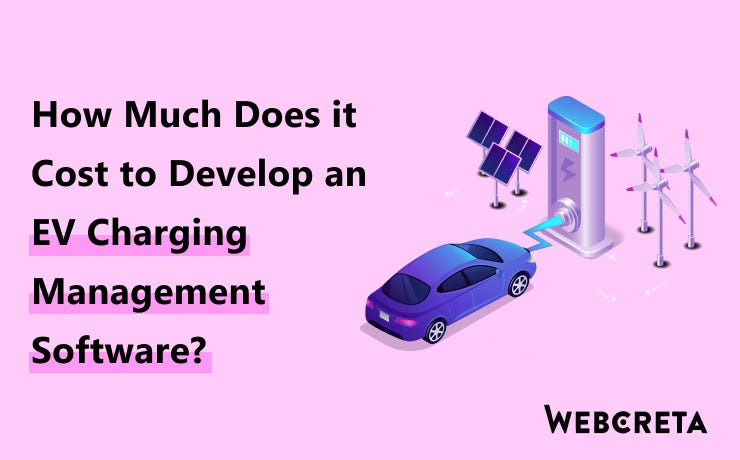 How Much Does it Cost to Develop an EV Charging Management Software? | by Webcreta Technologies ...