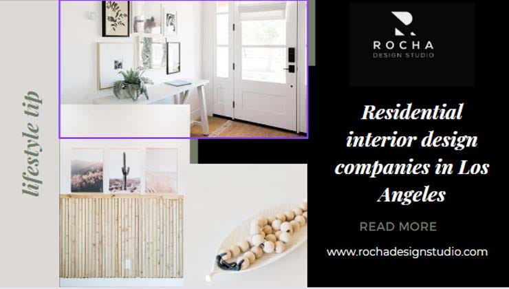 Residential interior design companies in Los Angeles | by rochadesig ...