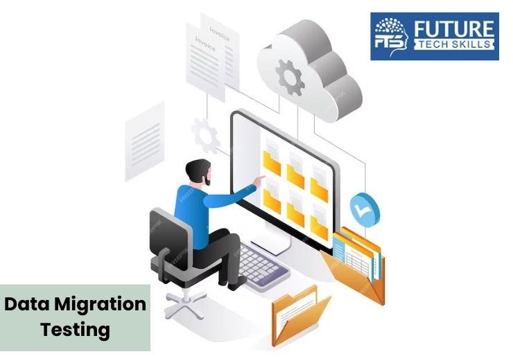 Data Migration Testing | Future Tech Skills - Futuretechskills - Medium