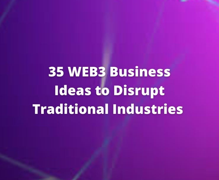 35 Web3 Business Ideas to Disrupt Traditional Industries | by Tascha Labs | Medium
