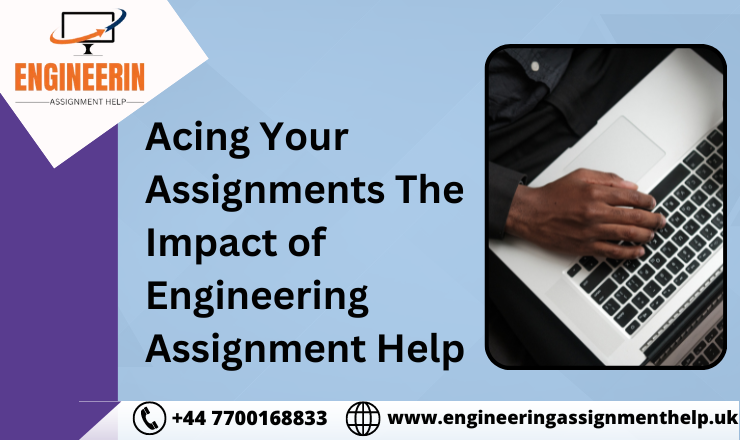 Acing Your Assignments The Impact of Engineering Assignment Help | Medium