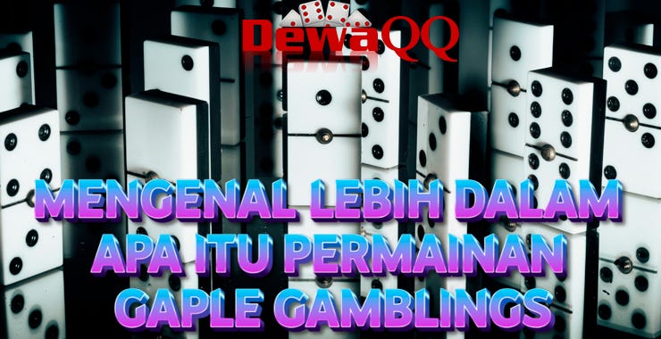 Mengenal Lebih Dalam Permainan Gaple By DewaQQ | by Dewaqq | Jul, 2024 ...