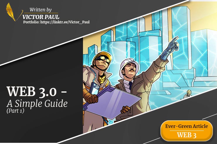 WEB3.0 — A SIMPLE GUIDE (1). Among the diverse things it stands for ...