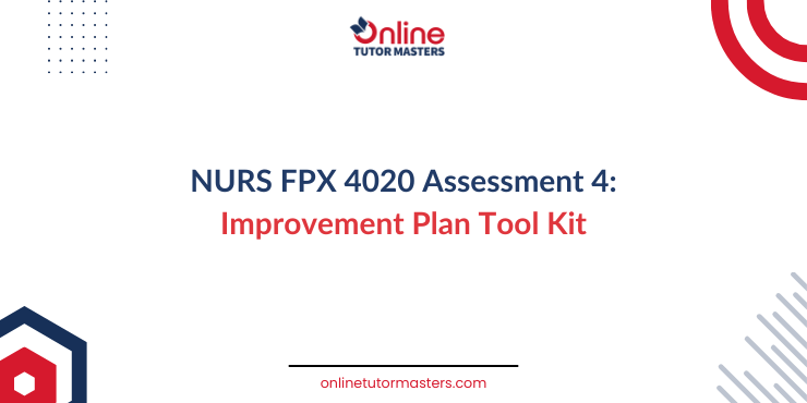 NURS FPX 4020 Assessment 4: Improvement Plan Tool Kit - Purtell kevin - Medium