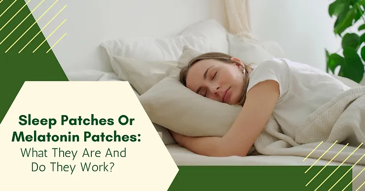 Sleep Patches Or Melatonin Patches: What They Are And Do They Work ...