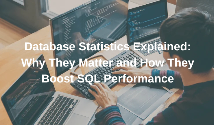 Database Statistics Explained: Why They Matter and How They Boost SQL Performance | by Anna ...