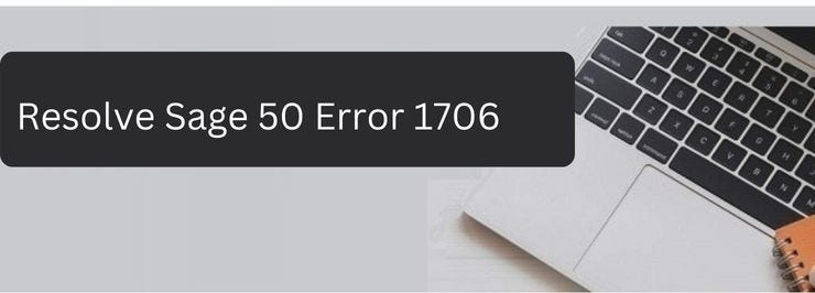 Resolve Sage 50 Error 1706. Resolve Sage 50 Error 1706 can be an… | by Thomaslane | Medium