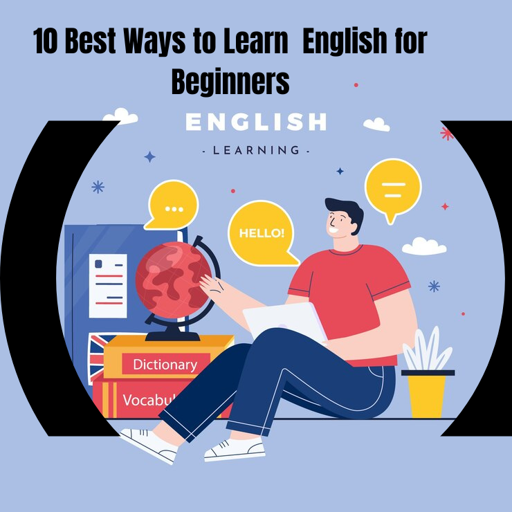 The Best Way to Learn English for Beginners: 10 Tips - Neeraj Sharma - Medium