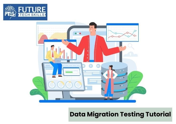 Data Migration Testing Tutorial | Future Tech Skills - Futuretechskills ...