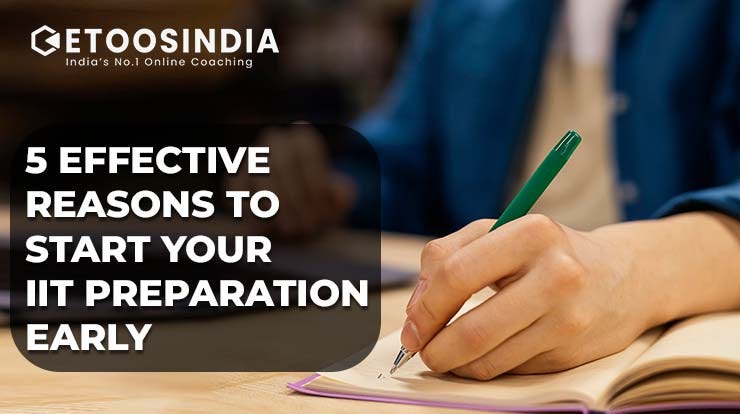 5 Effective Reasons to start your IIT Preparation Early | by EtoosIndia ...