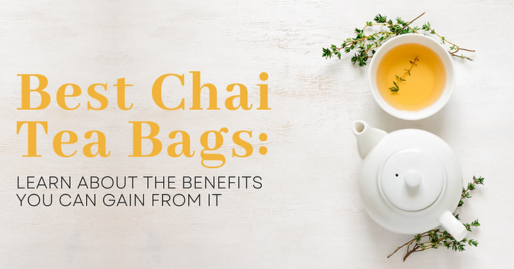 Best Chai Tea Bags: Learn About The Benefits You Can Gain From It ...