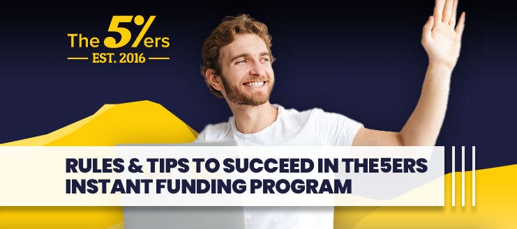 Guidelines and Pointers for Success in The5ers Instant Funding Program ...