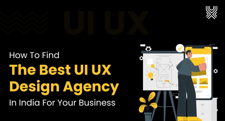 How To Find The Best UI UX Design Agency In India For Your Business ...
