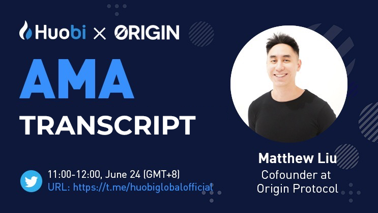 Transcript From Huobi’s AMA With Origin Cofounder, Matthew Liu | by Max ...