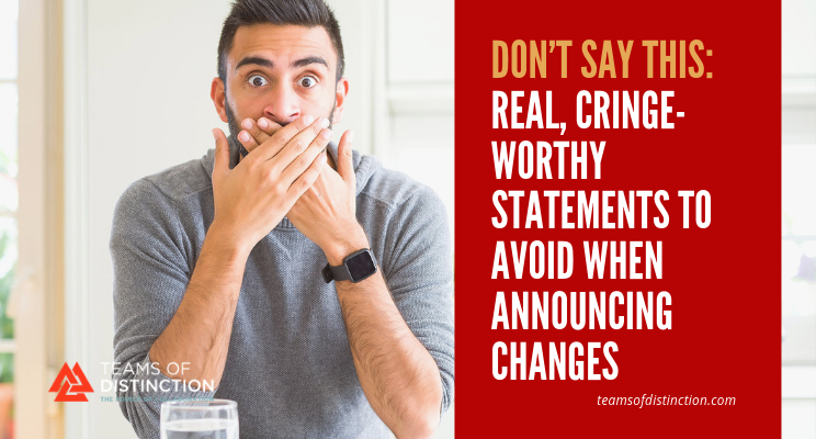 Statements to Avoid When Announcing Change | Teams of Distinction | by ...