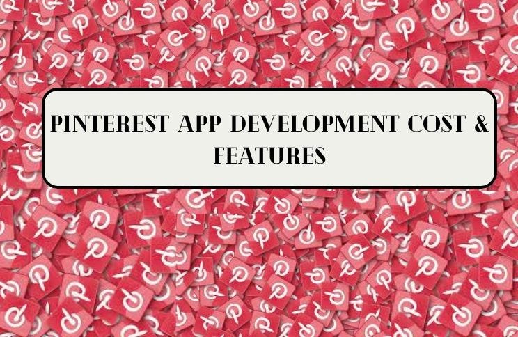 Pinterest App Development Cost & Features | by Anita Basa | Medium