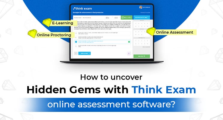 How to uncover hidden gems with Think Exam — Online Assessment Software ...