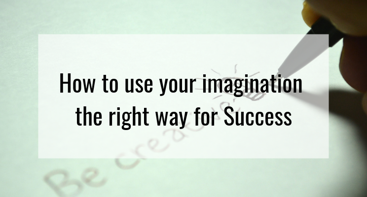 How to use your imagination the right way for success | by Michele ...