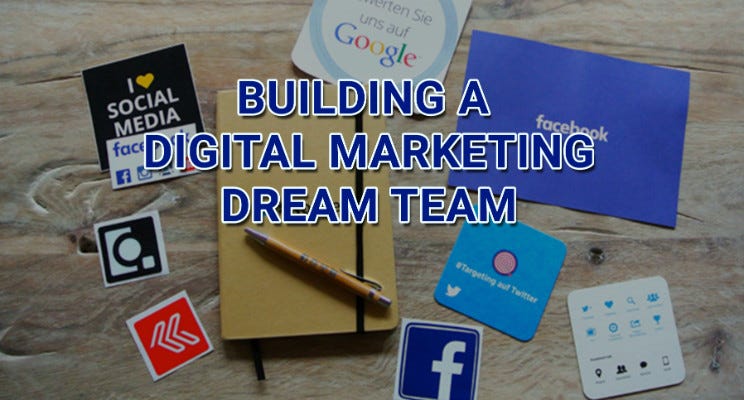 Building a Customer-Centric Digital Marketing Dream Team: | by Puja N ...