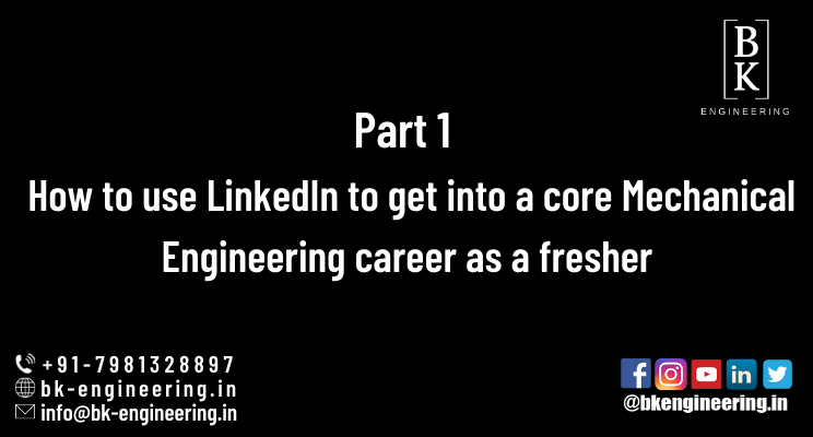 How to use LinkedIn to get into a core Mechanical Engineering career as ...