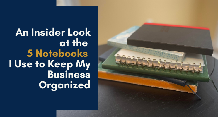 An Insider Look at the 5 Notebooks I Use to Keep My Business Organized ...