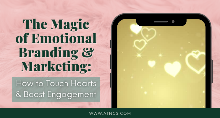 The Magic of Emotional Branding & Marketing: How to Touch Hearts ...